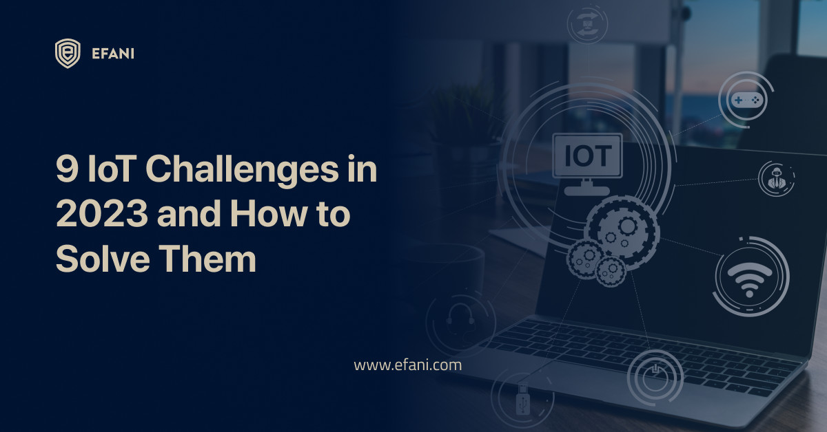 9 IoT Challenges in 2023 and Their Solution